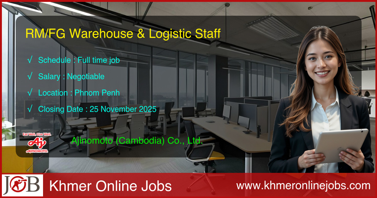 RM/FG Warehouse & Logistic Staff for Ajinomoto (Cambodia) Co., Ltd.