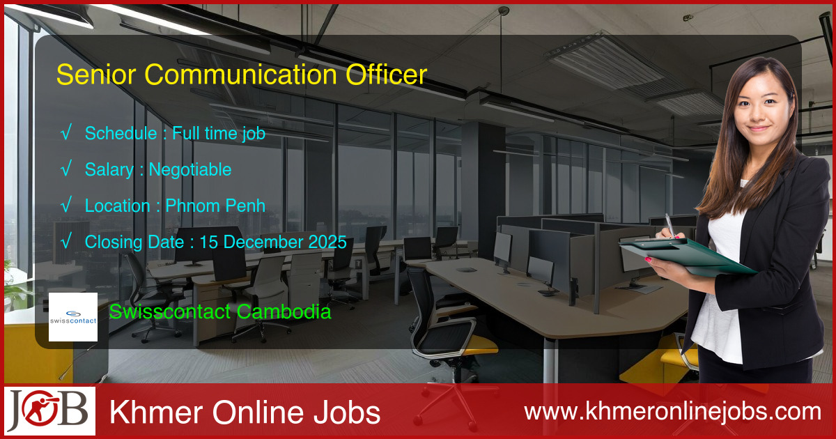 Senior Communication Officer for Swisscontact Cambodia