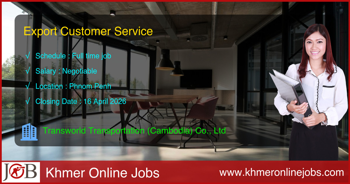 Export Customer Service for Transworld Transportation (Cambodia) Co., Ltd